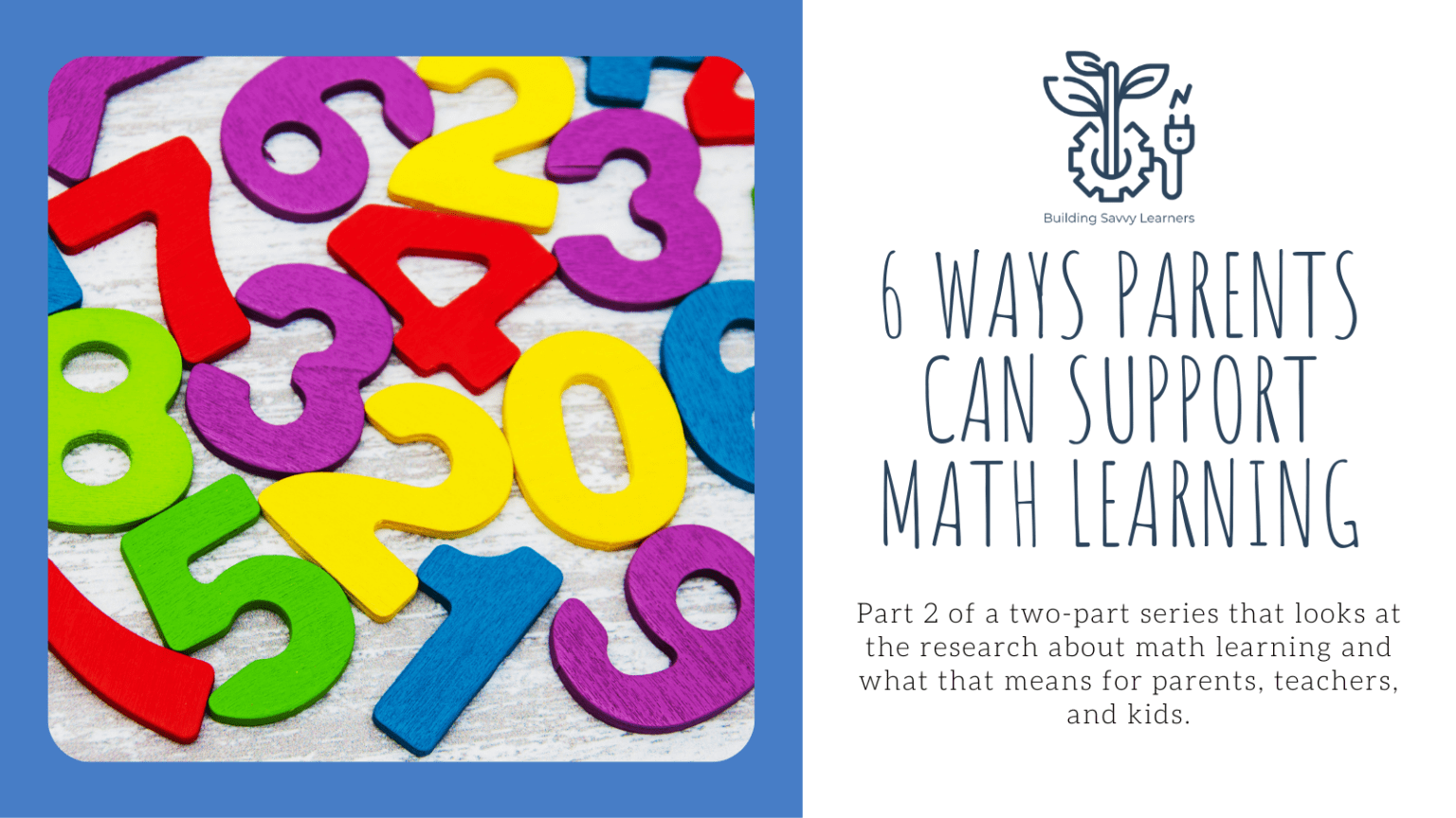 6 Ways Parents (and Teachers) Can Boost Math Learning